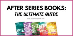After Series in Order: The Ultimate Guide to Anna Todd’s Popular ...
