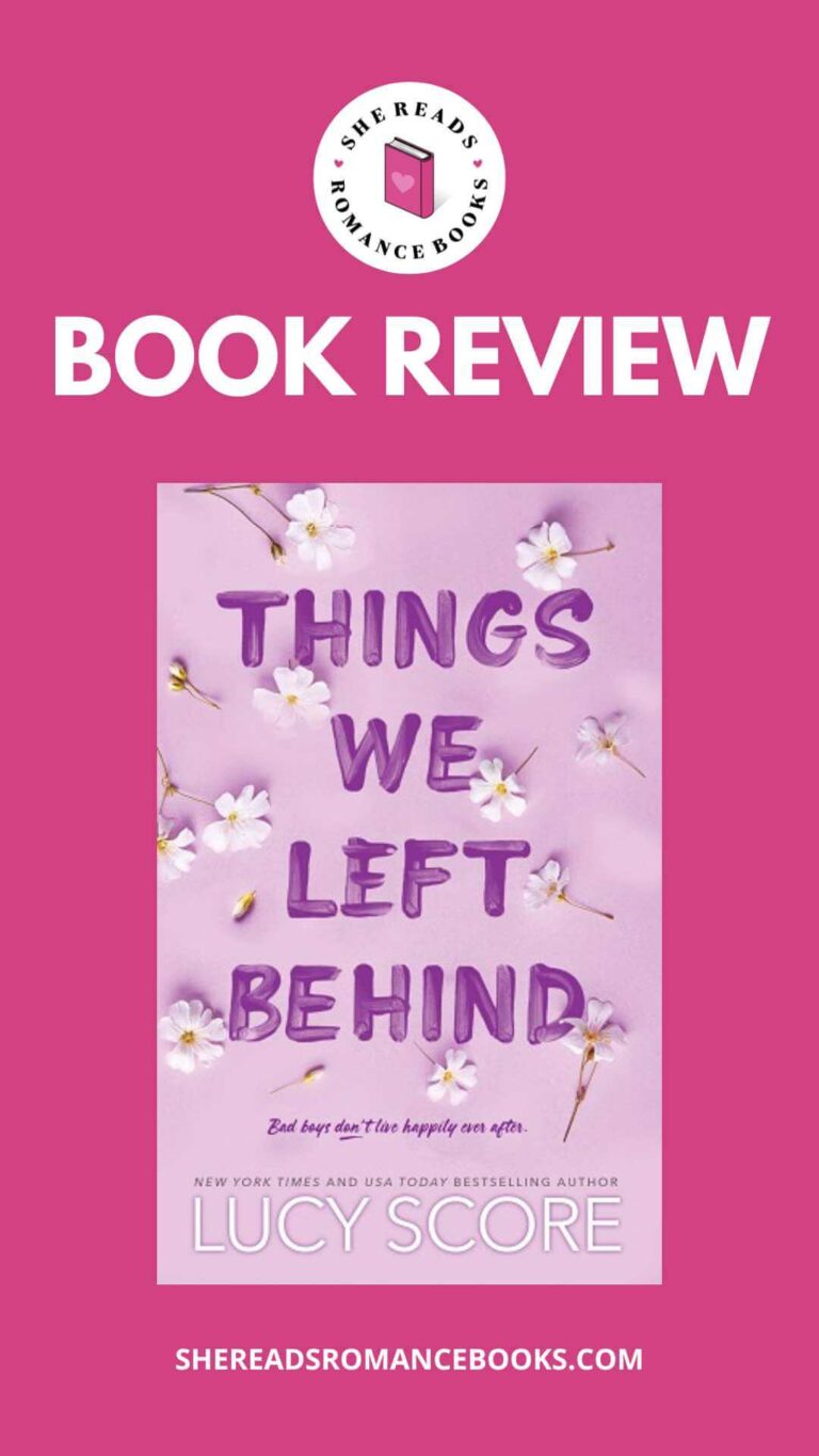 Things We Left Behind by Lucy Score: My Review of the Final Book in the ...